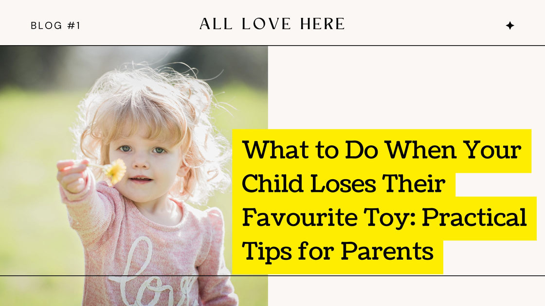 What to Do When Your Child Loses Their Favourite Toy: Practical Tips f ...