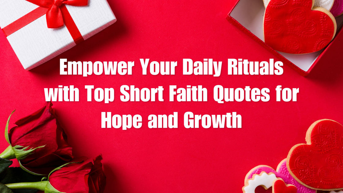 Empower Your Daily Rituals with Top Short Faith Quotes for Hope and Gr ...
